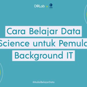 Panduan Sederhana Belajar Menjadi Data Scientist untuk Pemula ...